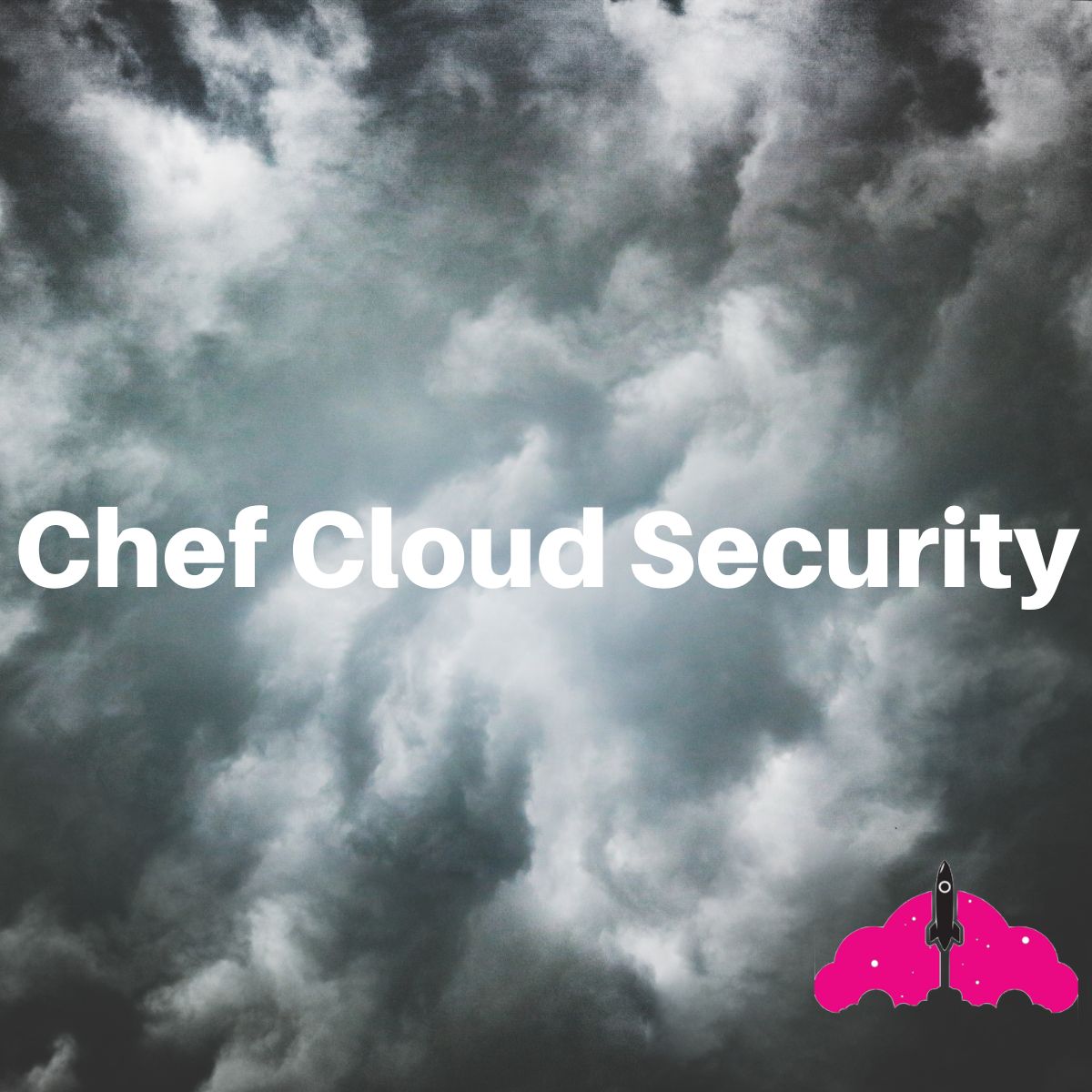 A Closer Look at Chef Cloud Security | vMiss.net
